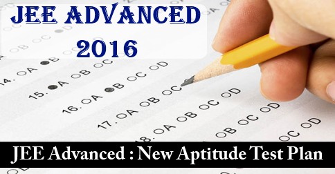 JEE Advanced 2016 New Aptitude Test Plan