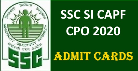 SSC SI CAPF CPO Admit Cards 2020
